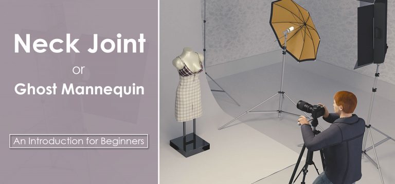 Ghost Mannequin or Neck Joint: An Introduction for Beginners