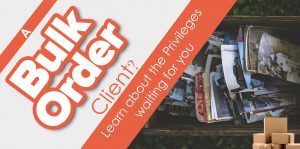 A Bulk Order Client? Learn about the Privileges waiting for you